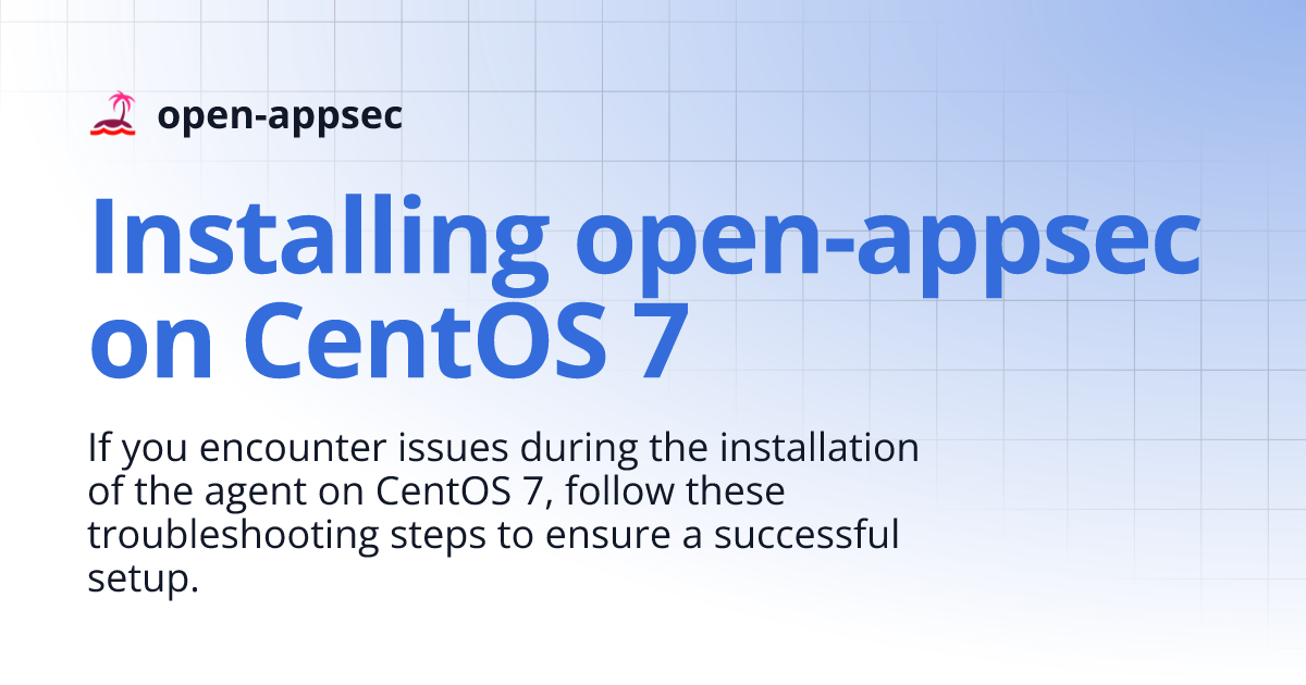 Installing open-appsec on CentOS 7 | open-appsec