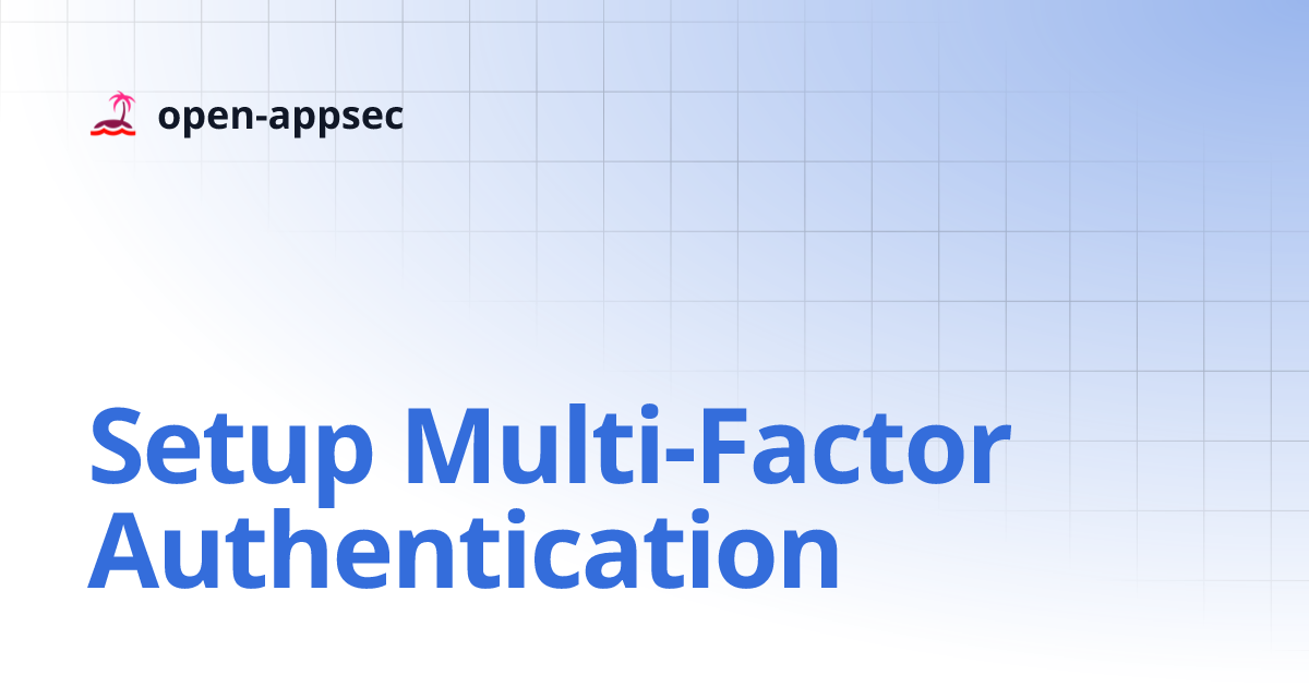Setup Multi-Factor Authentication | open-appsec