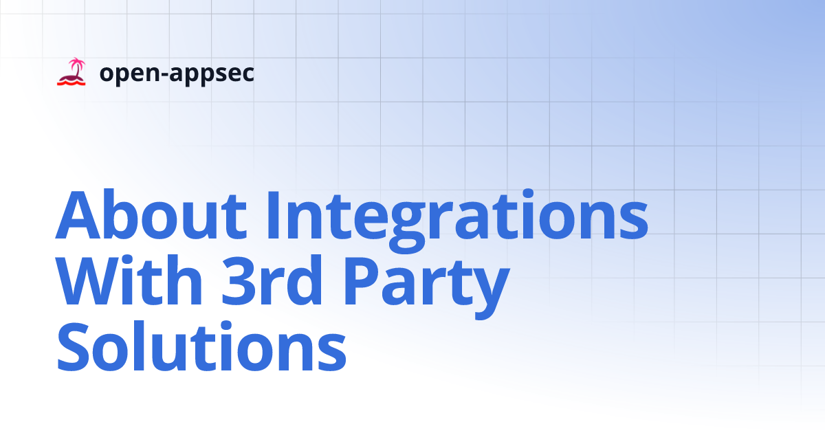 About Integrations With 3rd Party Solutions | open-appsec