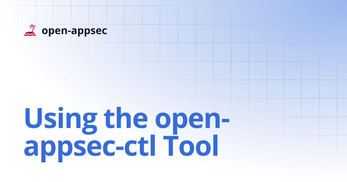 Using the open-appsec-ctl Tool | open-appsec