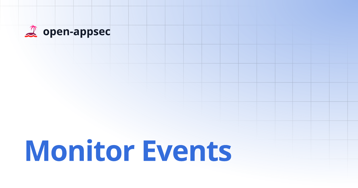 Monitor Events | open-appsec