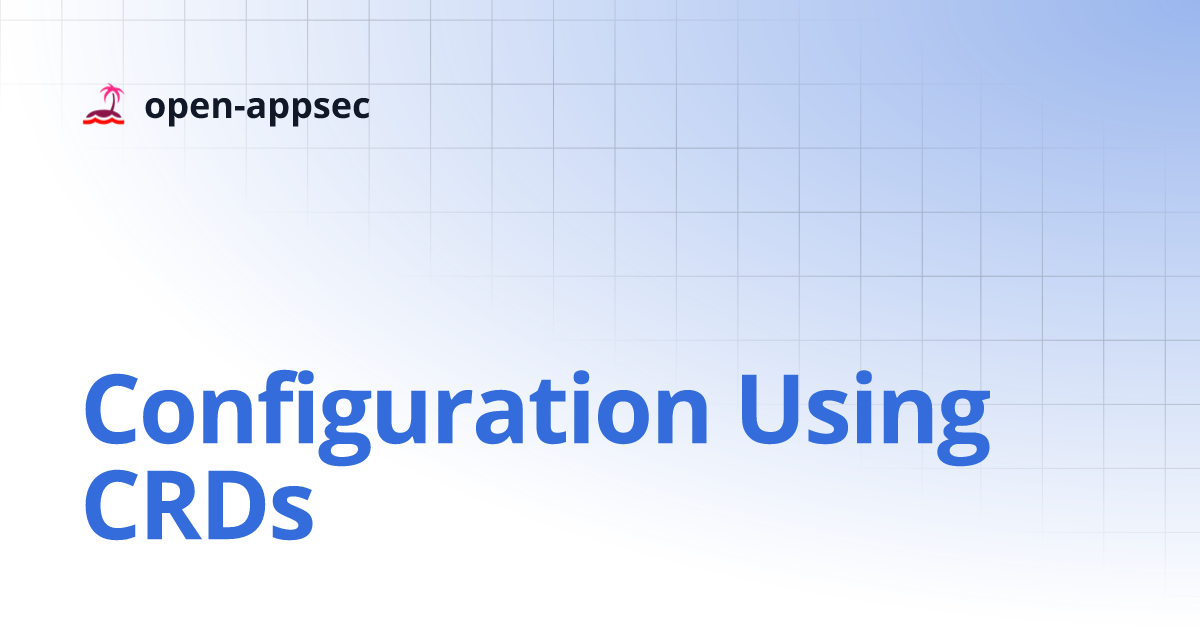 Configuration Using CRDs | open-appsec