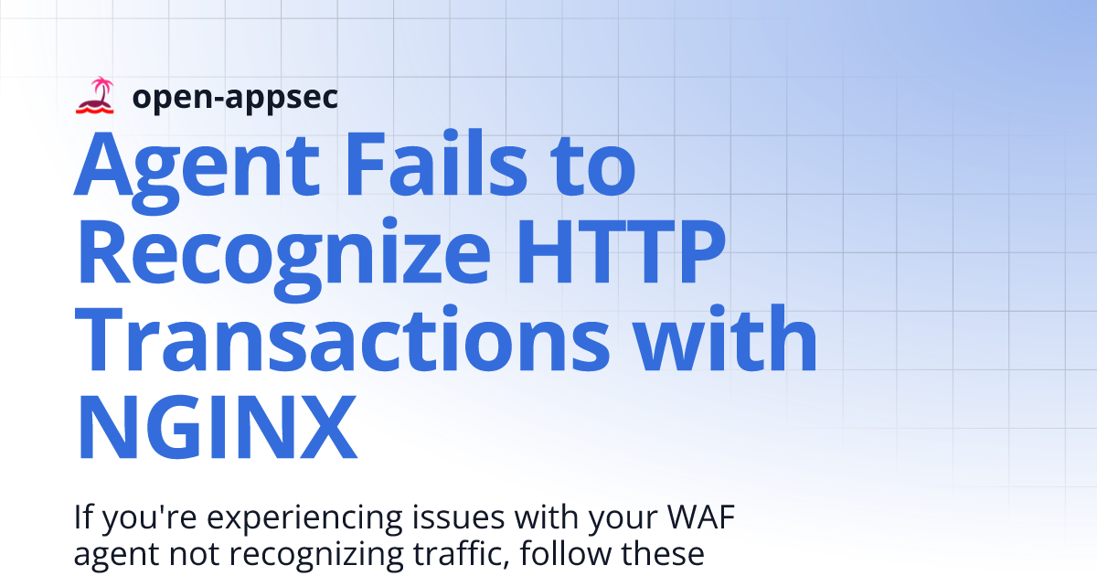 Agent Fails to Recognize HTTP Transactions with NGINX | open-appsec