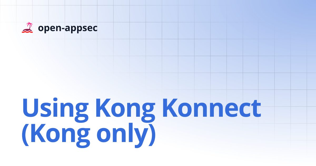Using Kong Konnect (Kong only) | open-appsec
