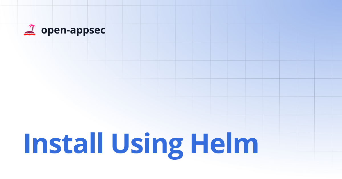 Install Using Helm | open-appsec