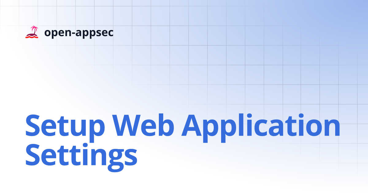 Setup Web Application Settings | open-appsec