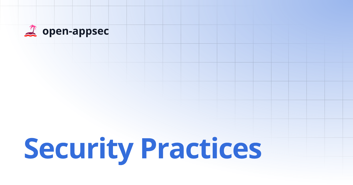 Security Practices | open-appsec