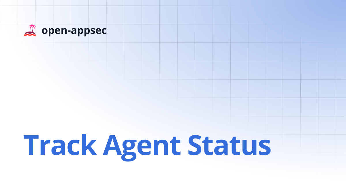 Track Agent Status | open-appsec