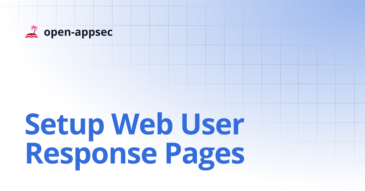 Setup Web User Response Pages | open-appsec